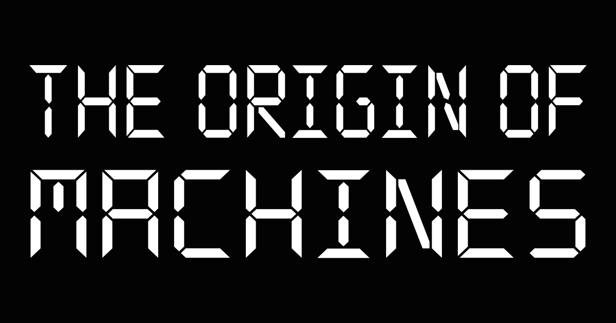 The Origin of Machines